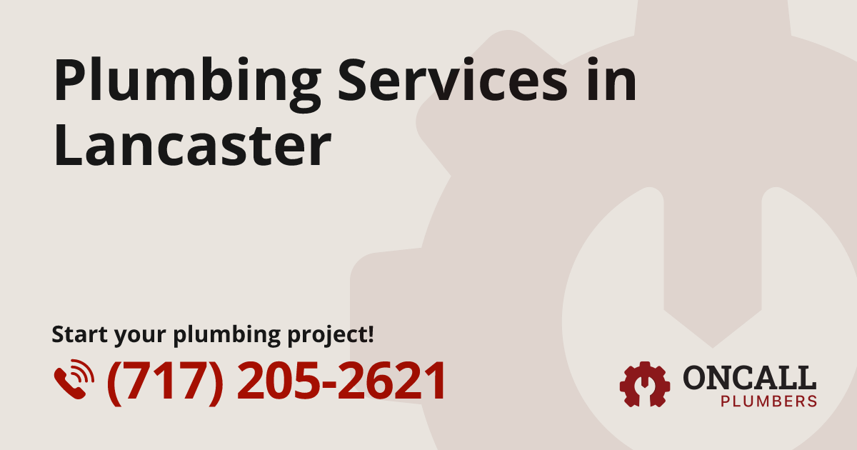 Emergency Plumbing Repair in Lancaster, PA | On Call Plumbers